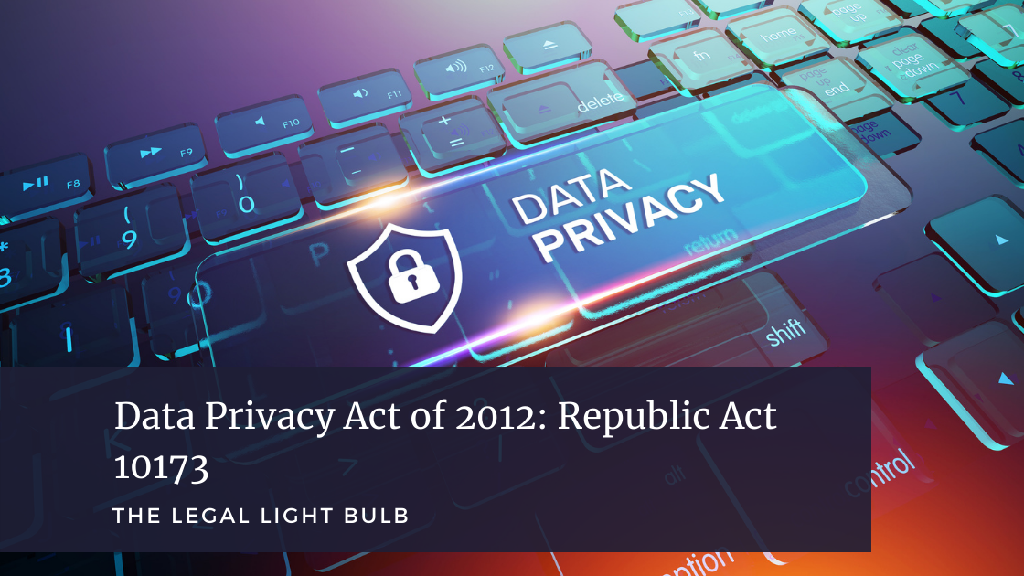 Data Privacy Act Of 2012 Republic Act 10173 Data Privacy Act Of 2012 Republic Act 10173